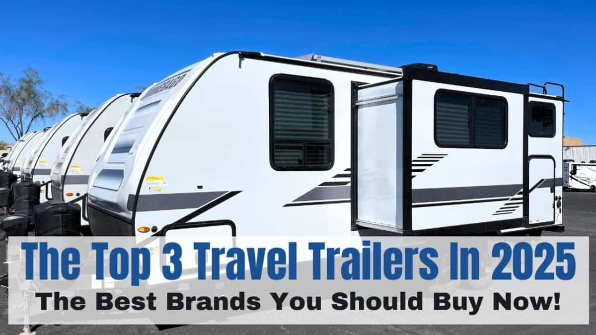 The Best Travel Trailer Brands - My Top 3 Recommendations