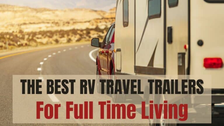 The Best RVs For Full Time Travel Trailer Living